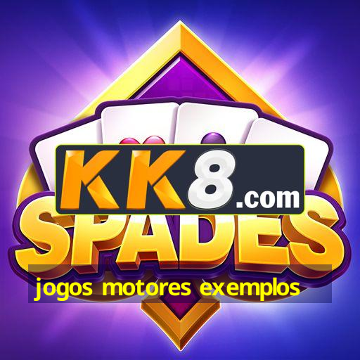Jogos Motores Exemplos
